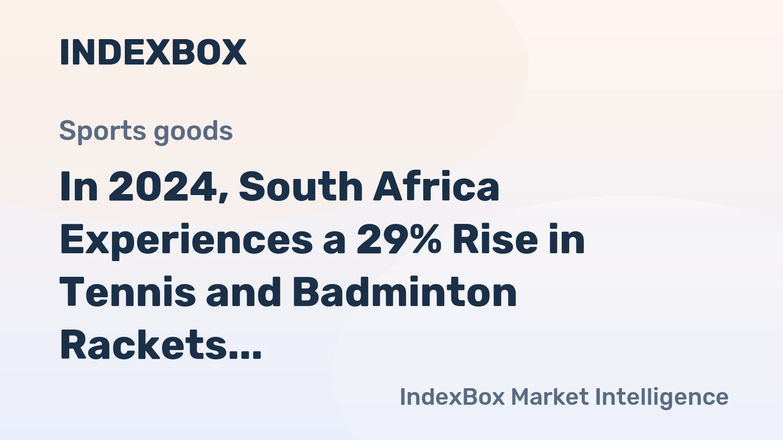 In 2024, South Africa Experiences a 29% Rise in Tennis and Badminton Rackets Imports, Reaching $4.8 Million