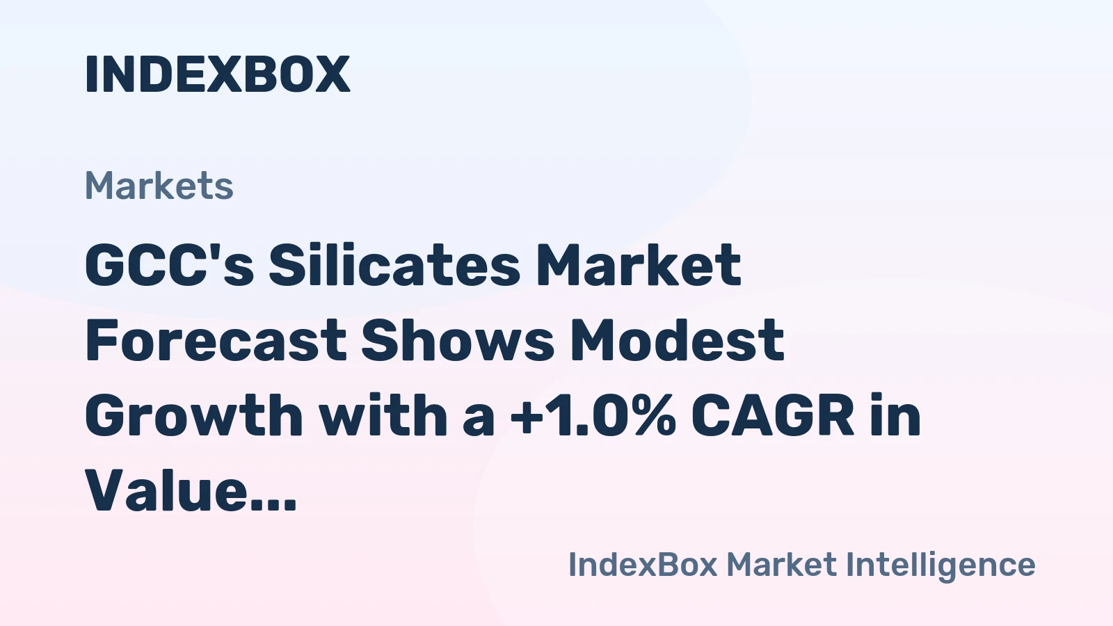 GCC's Silicates Market Forecast Shows Modest Growth with a +1.0% CAGR in Value