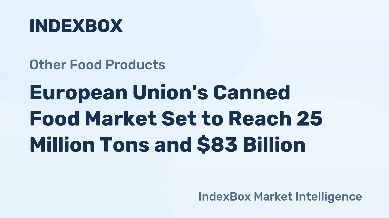 European Union's Canned Food Market Set to Reach 25 Million Tons and $83 Billion