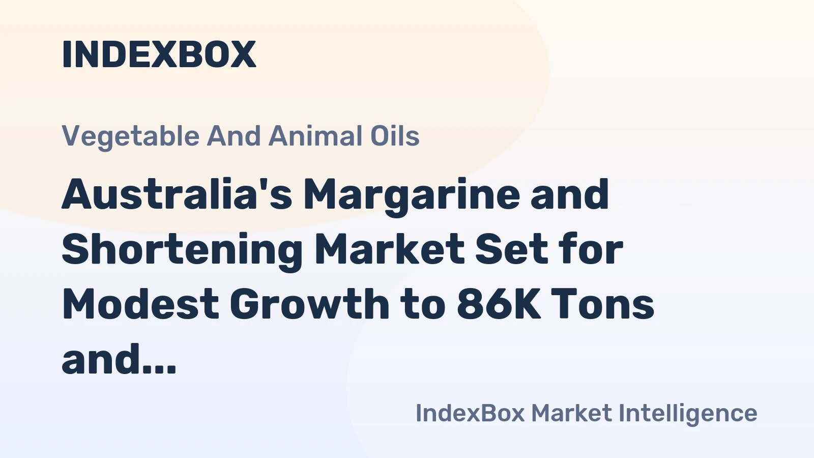 Australia's Margarine and Shortening Market Set for Modest Growth to 86K Tons and $152M