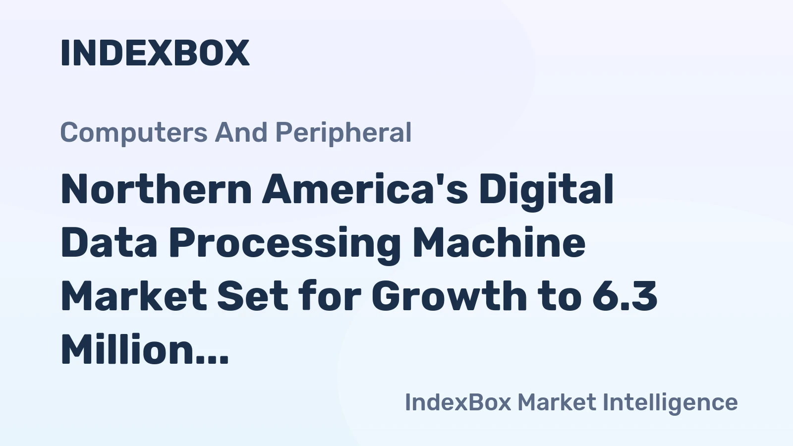 Northern America's Digital Data Processing Machine Market Set for Growth to 6.3 Million Units and $5 Billion