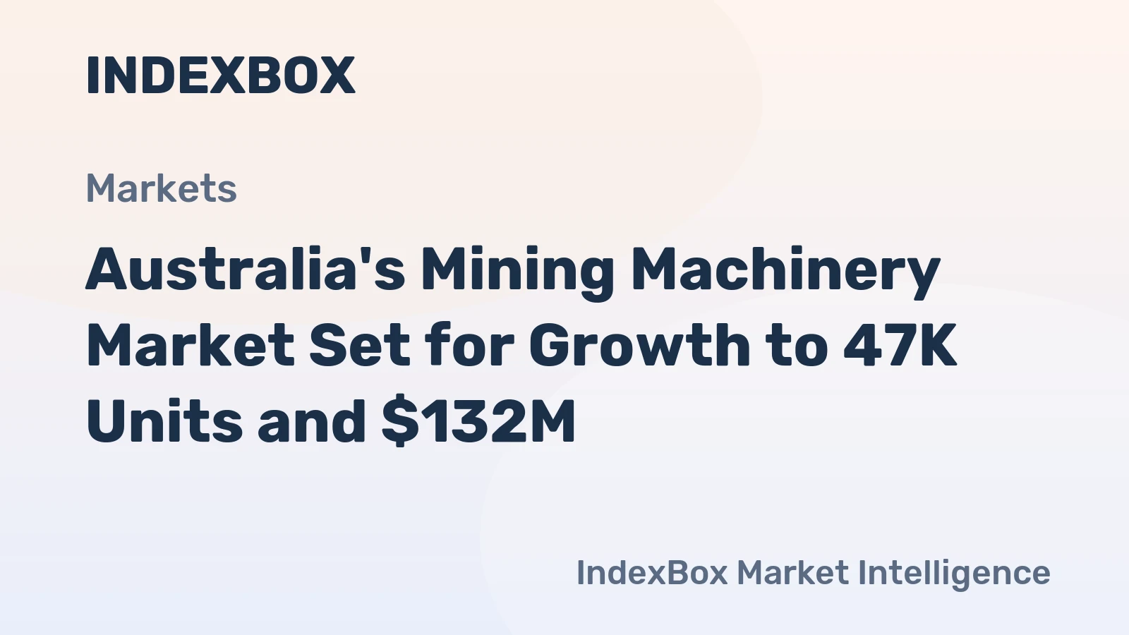 Australia's Mining Machinery Market Set for Growth to 47K Units and $132M