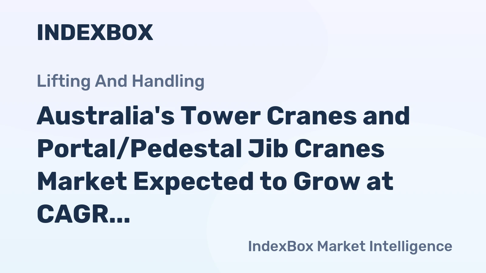 Australia's Tower Cranes and Portal/Pedestal Jib Cranes Market Expected to Grow at CAGR of +2.5% Over Next Decade
