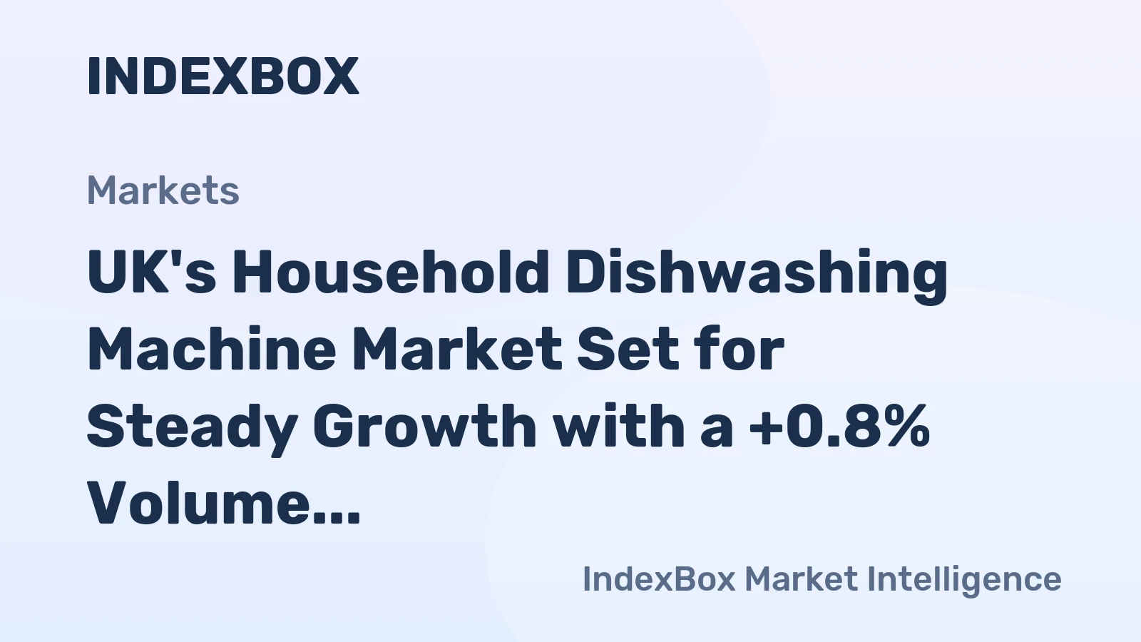 UK's Household Dishwashing Machine Market Set for Steady Growth with a +0.8% Volume CAGR