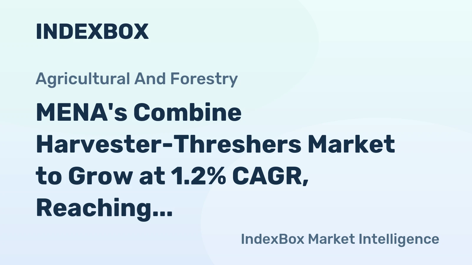 MENA's Combine Harvester-Threshers Market to Grow at 1.2% CAGR, Reaching 12K Units by 2035