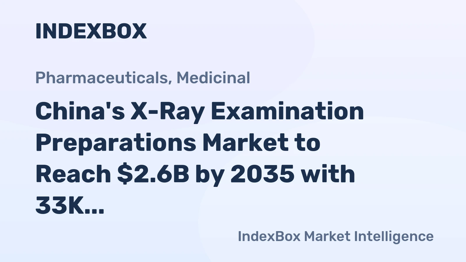 China's X-Ray Examination Preparations Market to Reach $2.6B by 2035 with 33K Tons Volume