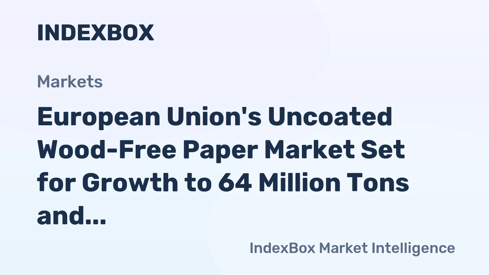 European Union's Uncoated Wood-Free Paper Market Set for Growth to 64 Million Tons and $104 Billion by 2035