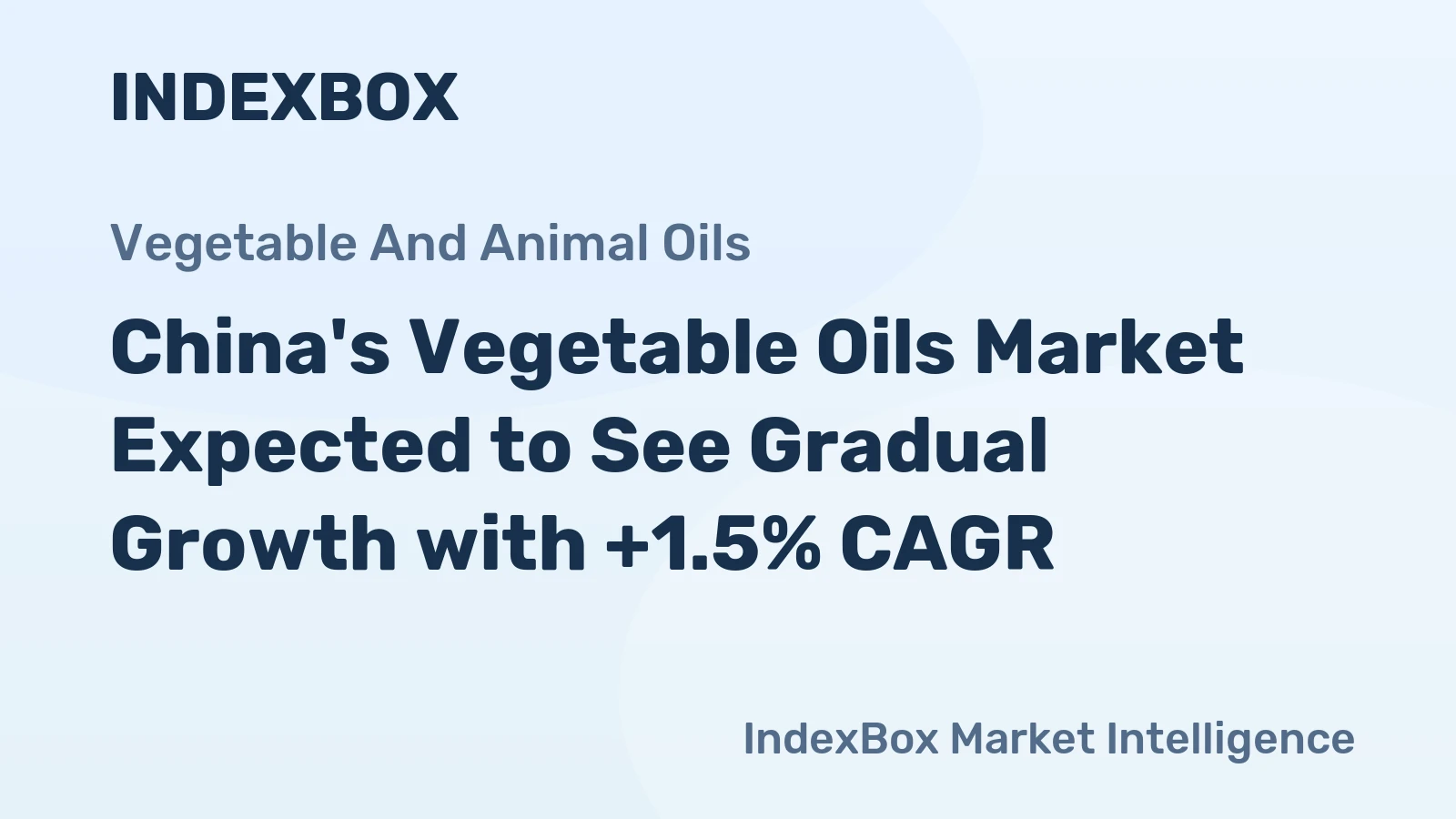 China's Vegetable Oils Market Expected to See Gradual Growth with +1.5% CAGR