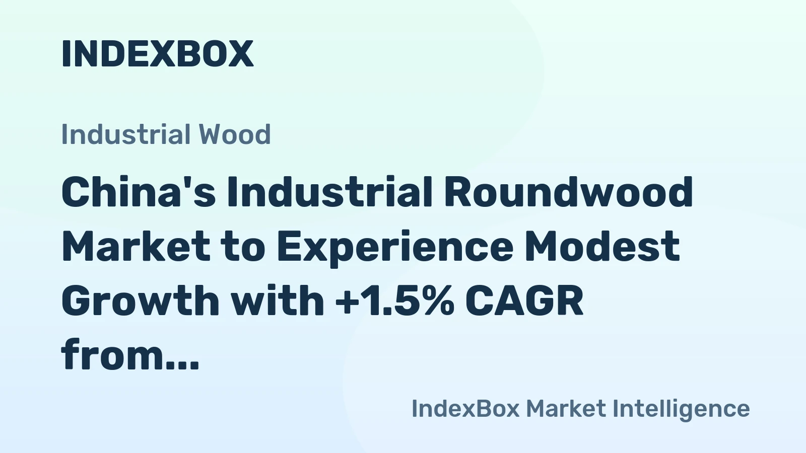 China's Industrial Roundwood Market to Experience Modest Growth with +1.5% CAGR from 2024 to 2035