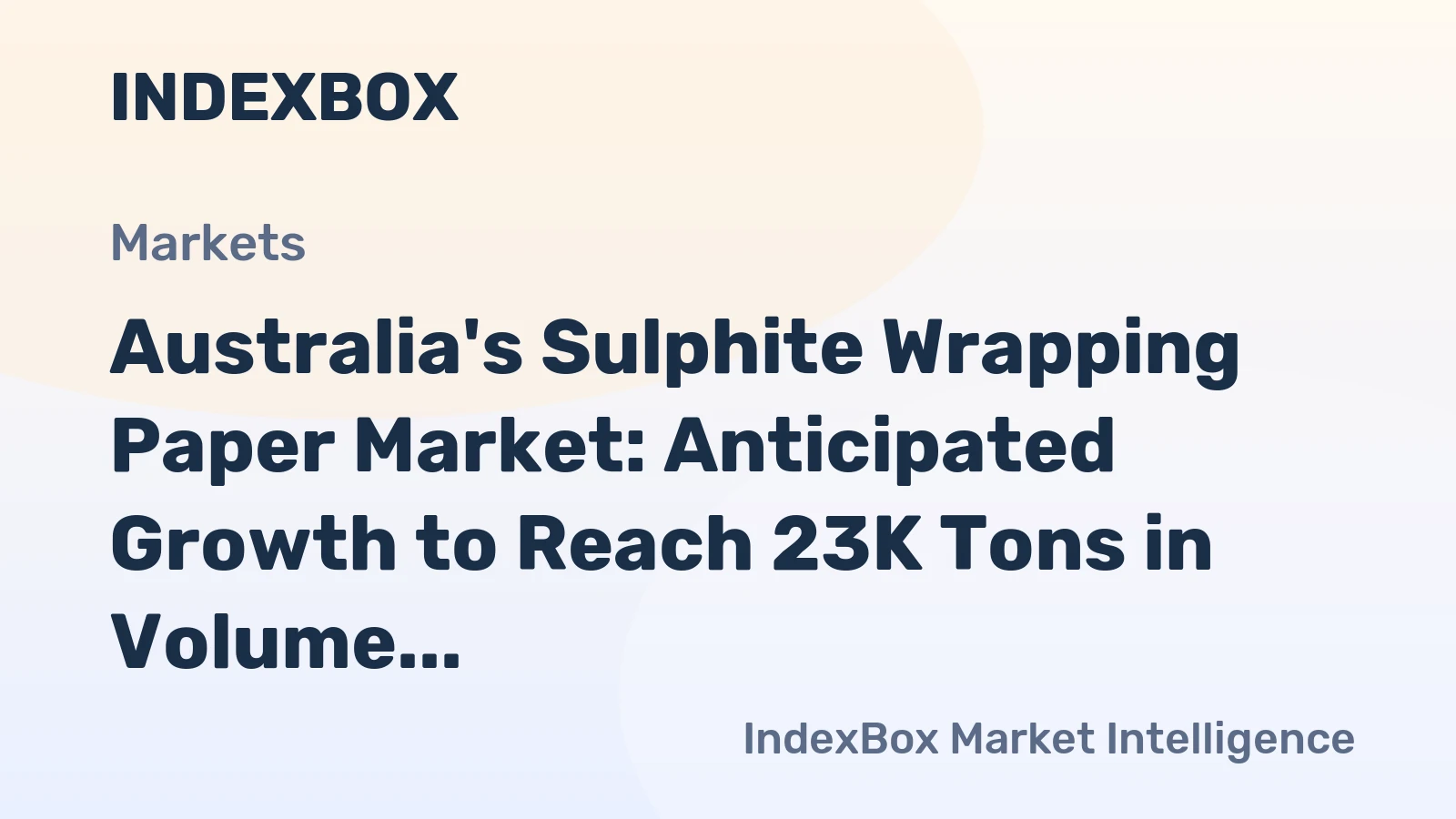 Australia's Sulphite Wrapping Paper Market: Anticipated Growth to Reach 23K Tons in Volume and $49M in Value by 2035
