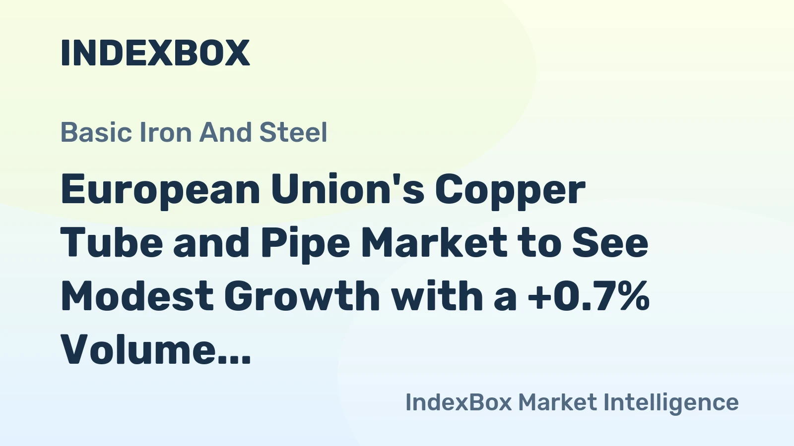 European Union's Copper Tube and Pipe Market to See Modest Growth with a +0.7% Volume CAGR
