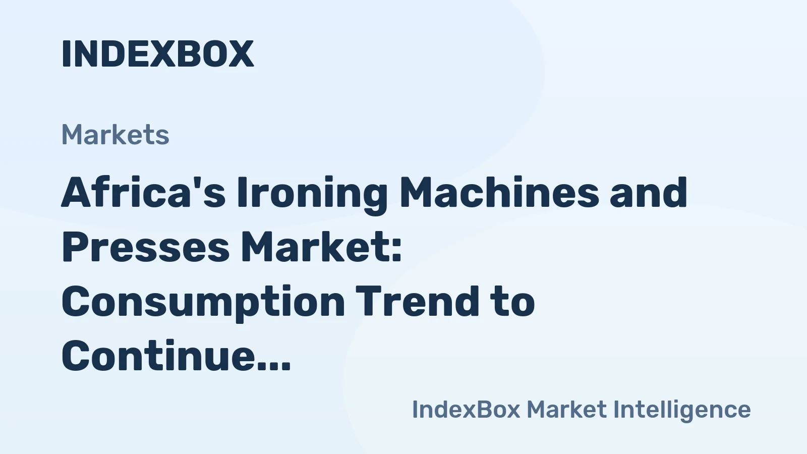 Africa's Ironing Machines and Presses Market: Consumption Trend to Continue with 356K Units and $79M Value Forecast by 2035