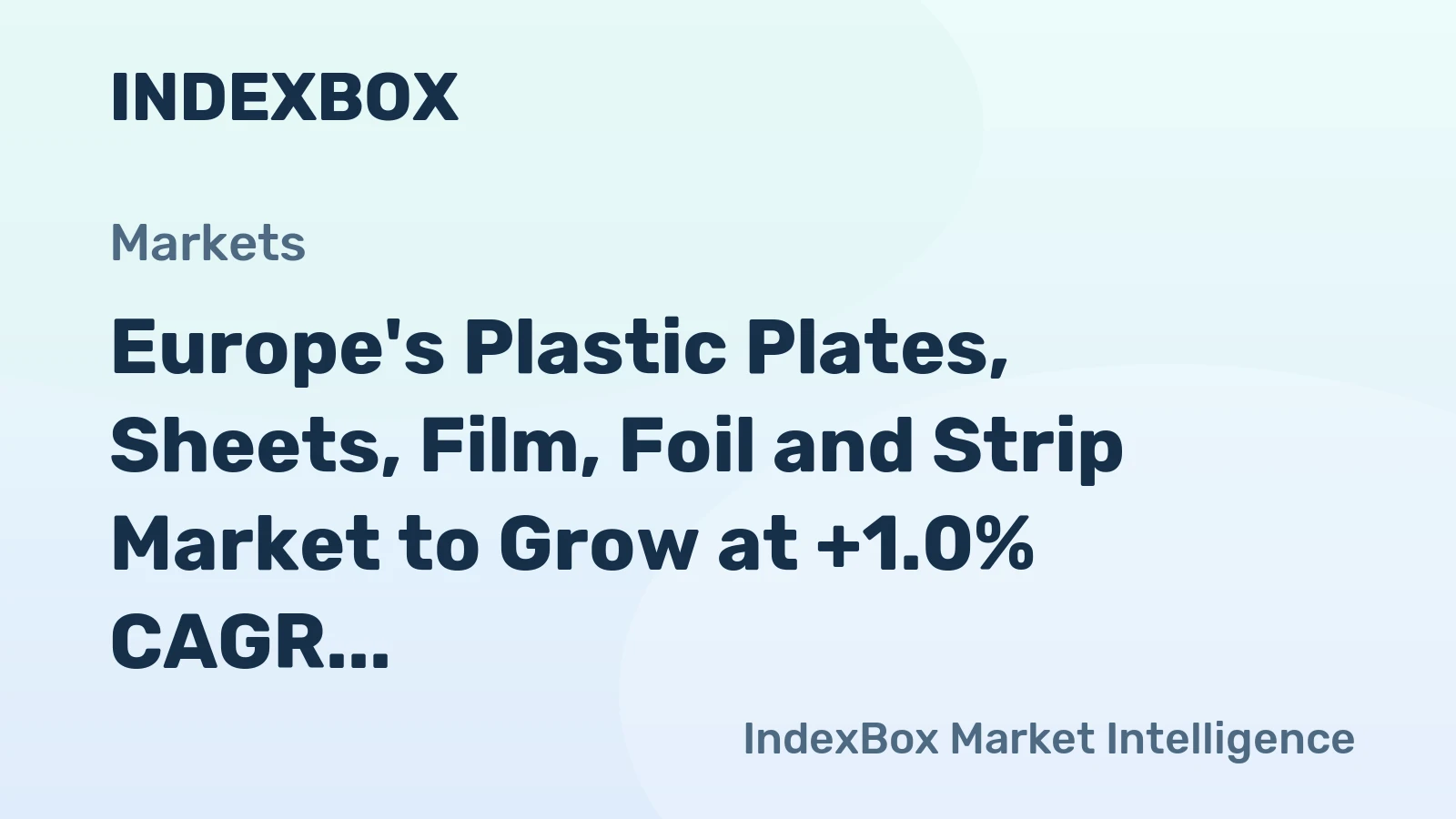 Europe's Plastic Plates, Sheets, Film, Foil and Strip Market to Grow at +1.0% CAGR, Reaching $17B by 2035