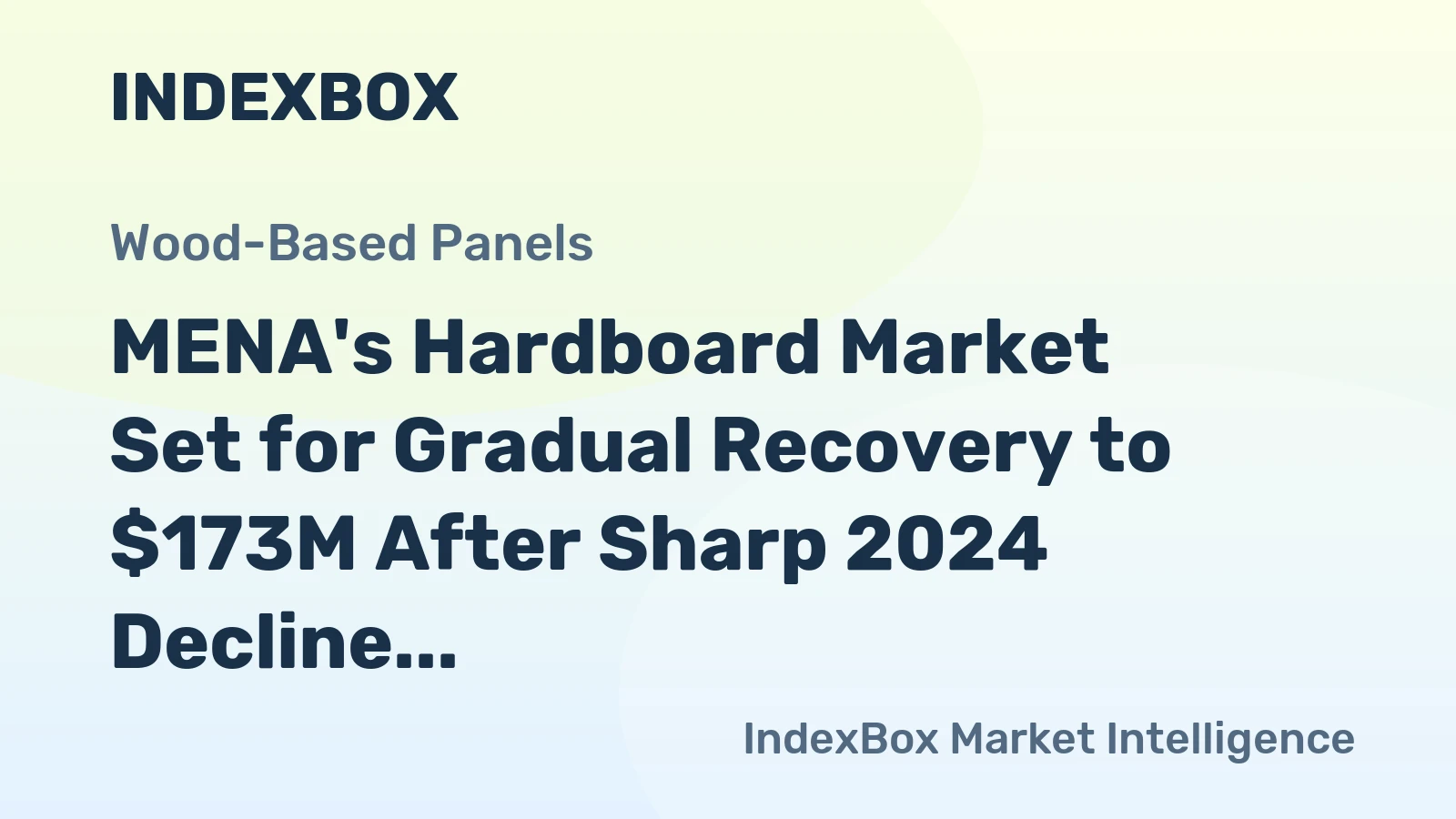 MENA's Hardboard Market Set for Gradual Recovery to $173M After Sharp 2024 Decline