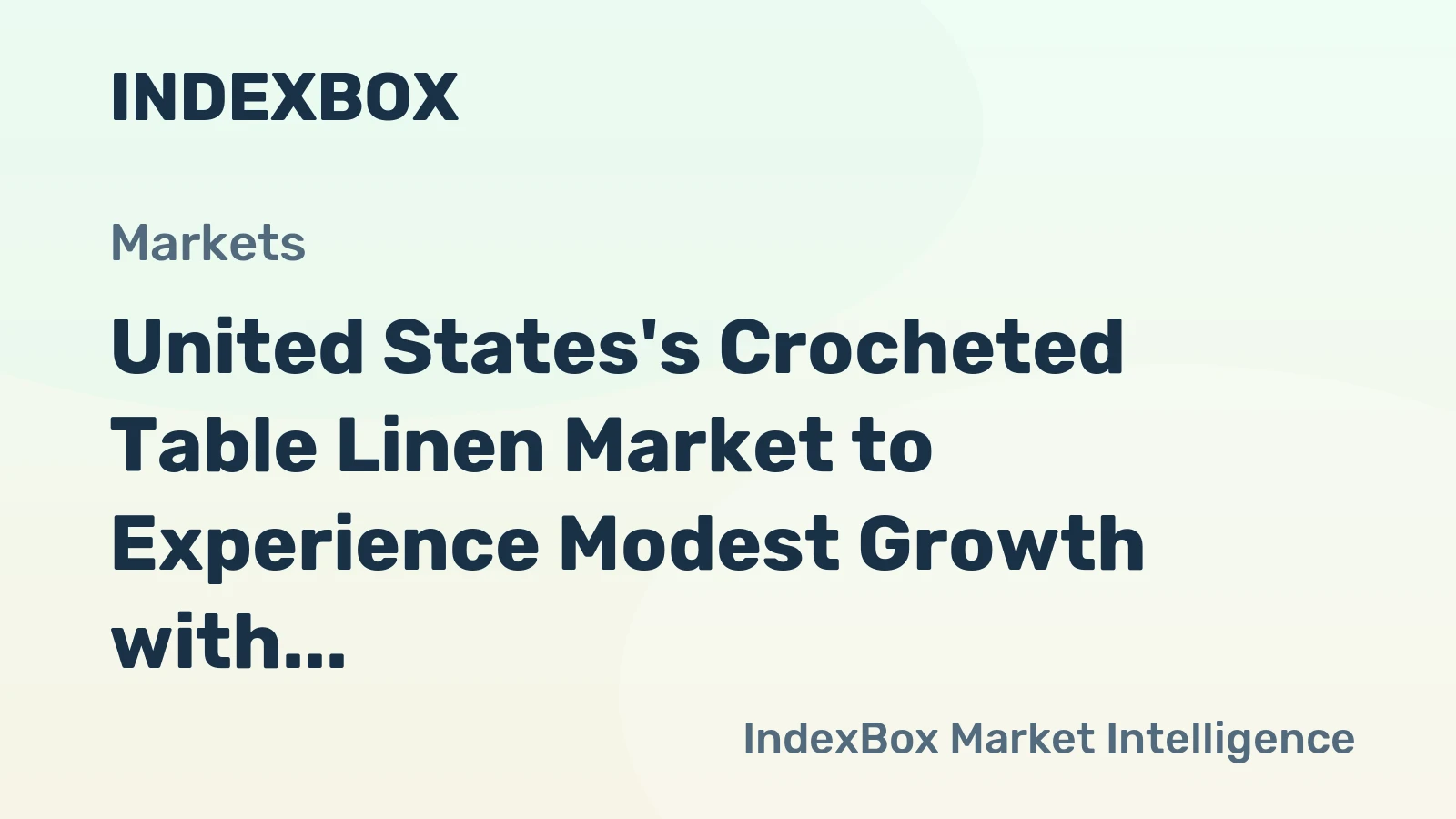 United States's Crocheted Table Linen Market to Experience Modest Growth with Forecasted CAGR of +1.7%