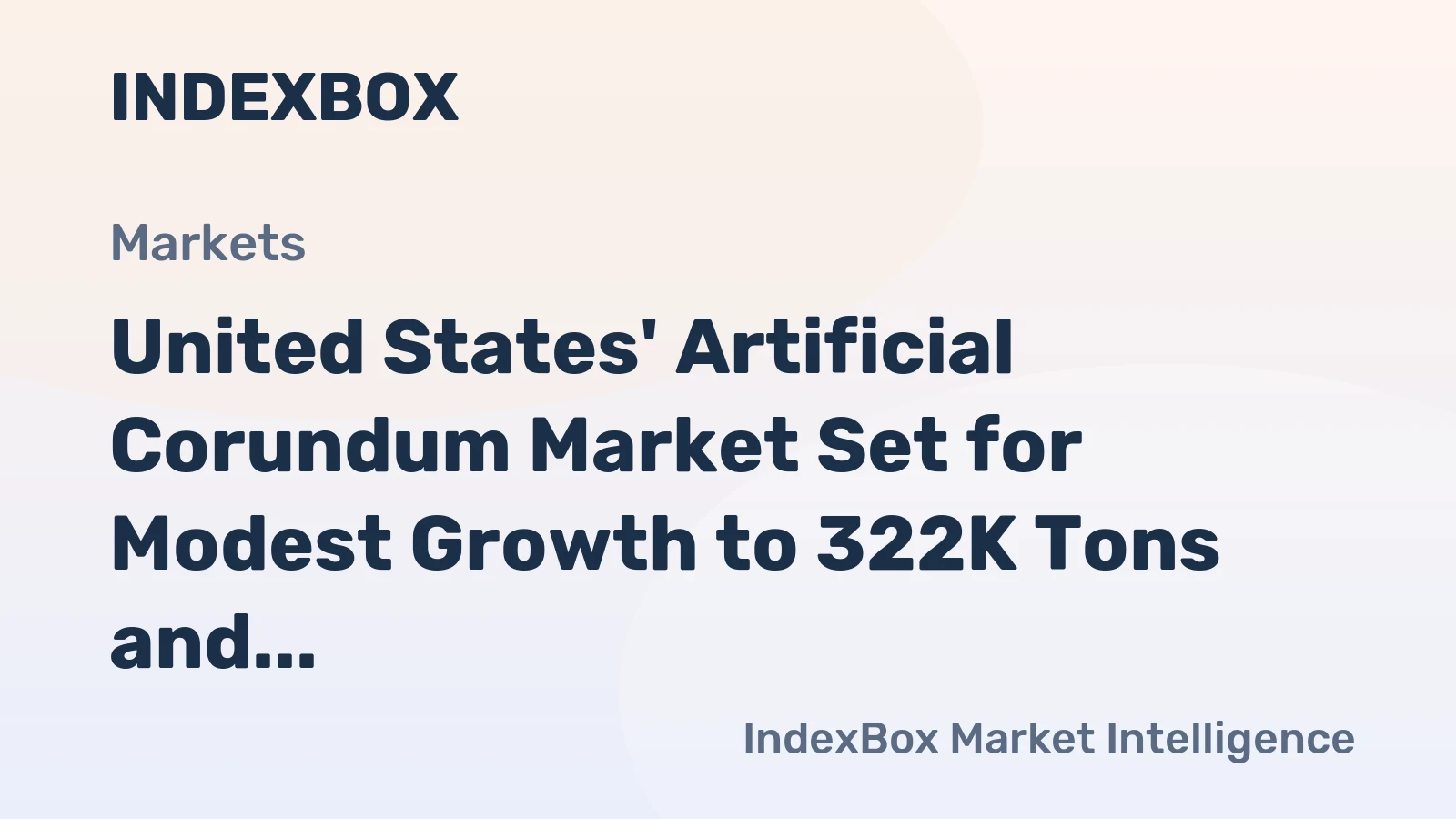 United States' Artificial Corundum Market Set for Modest Growth to 322K Tons and $288M