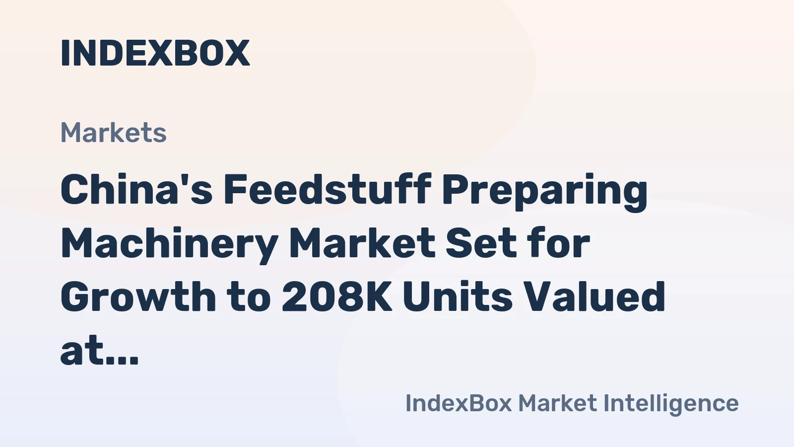 China's Feedstuff Preparing Machinery Market Set for Growth to 208K Units Valued at $1.6B