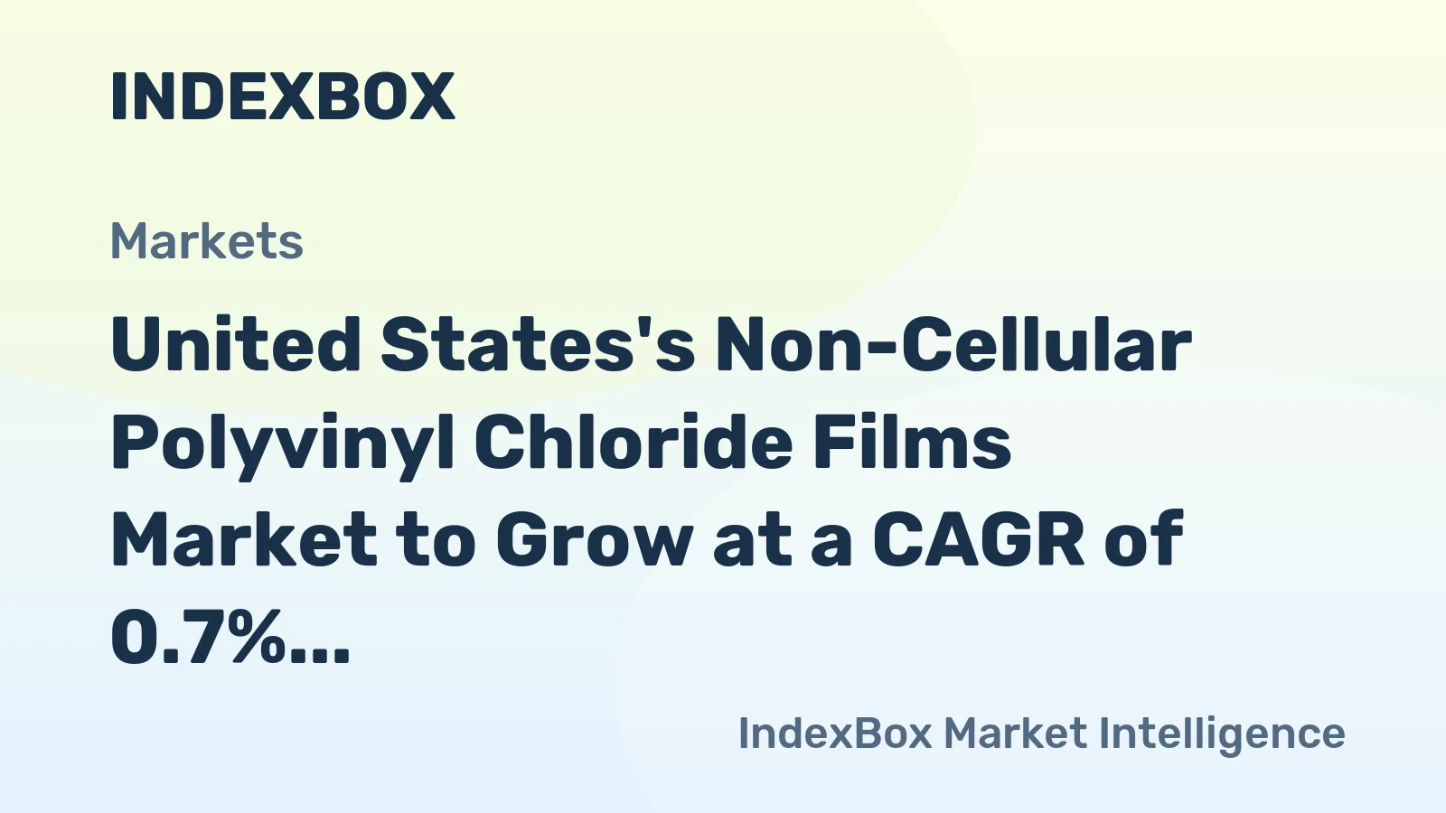 United States's Non-Cellular Polyvinyl Chloride Films Market to Grow at a CAGR of 0.7% Over the Next Decade