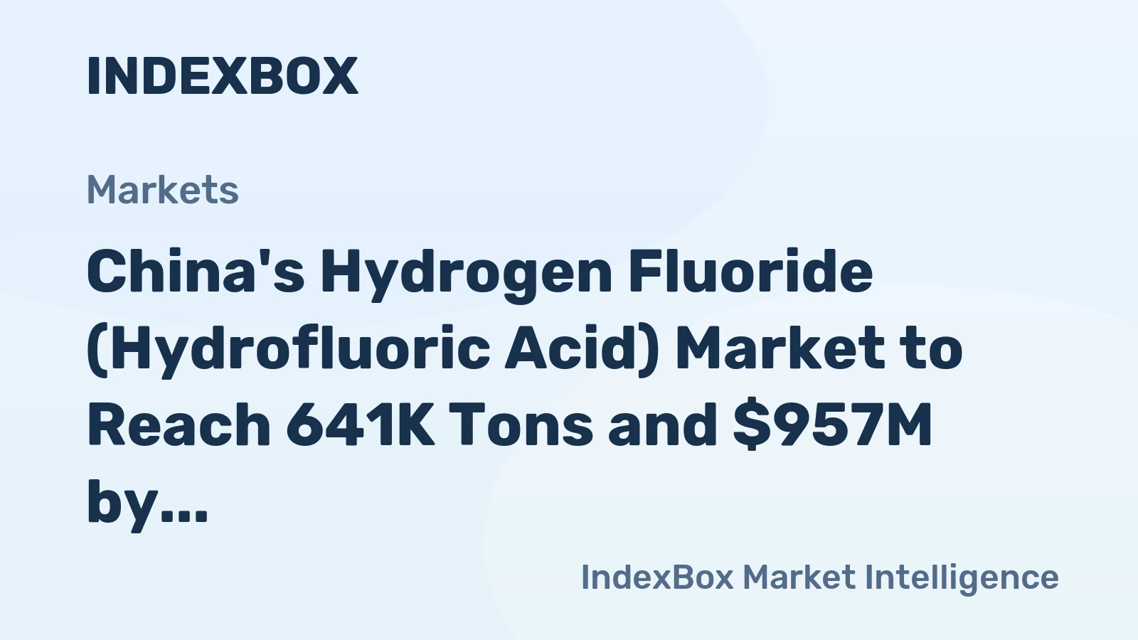 China's Hydrogen Fluoride (Hydrofluoric Acid) Market to Reach 641K Tons and $957M by 2035