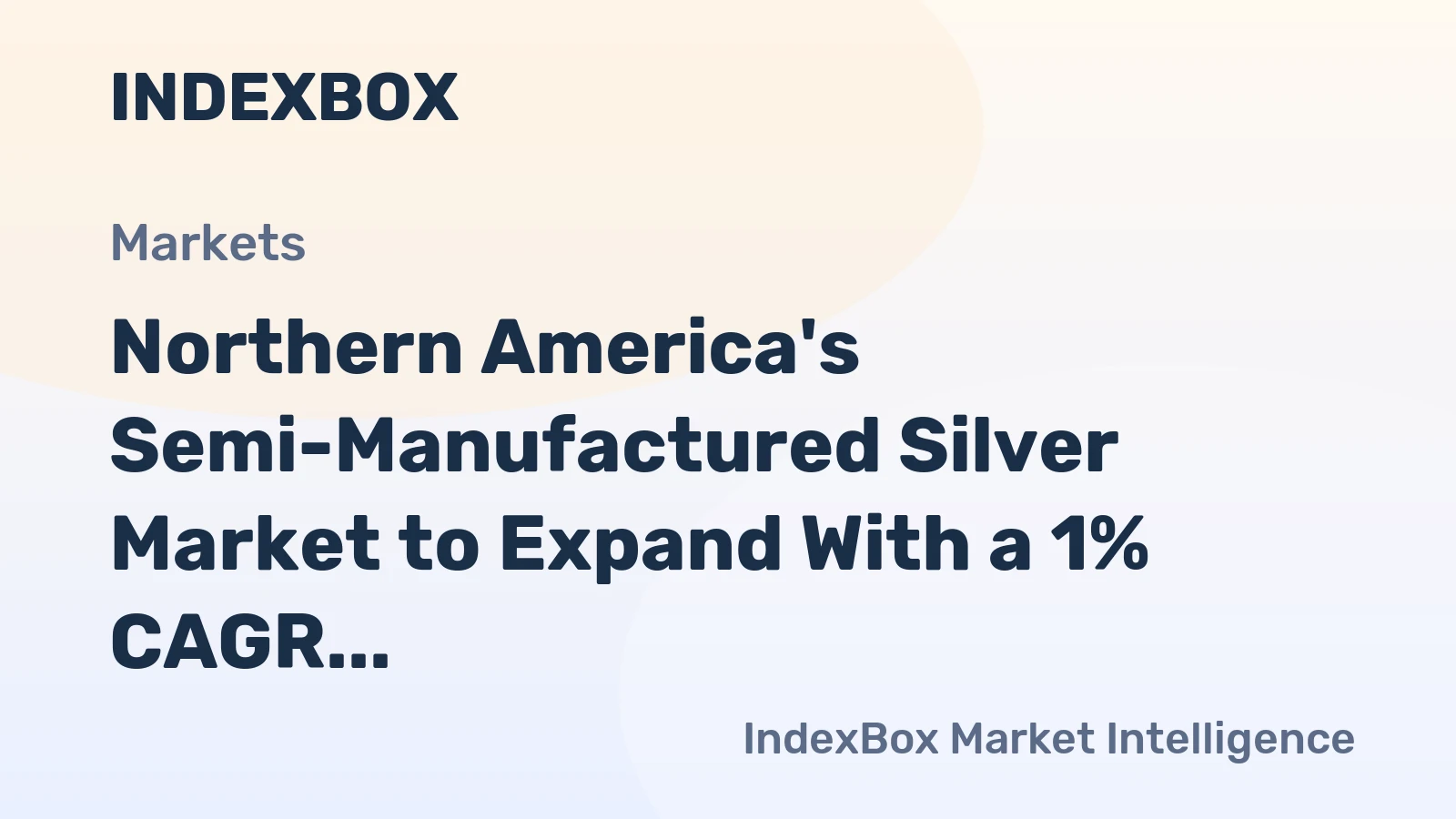 Northern America's Semi-Manufactured Silver Market to Expand With a 1% CAGR Through 2035
