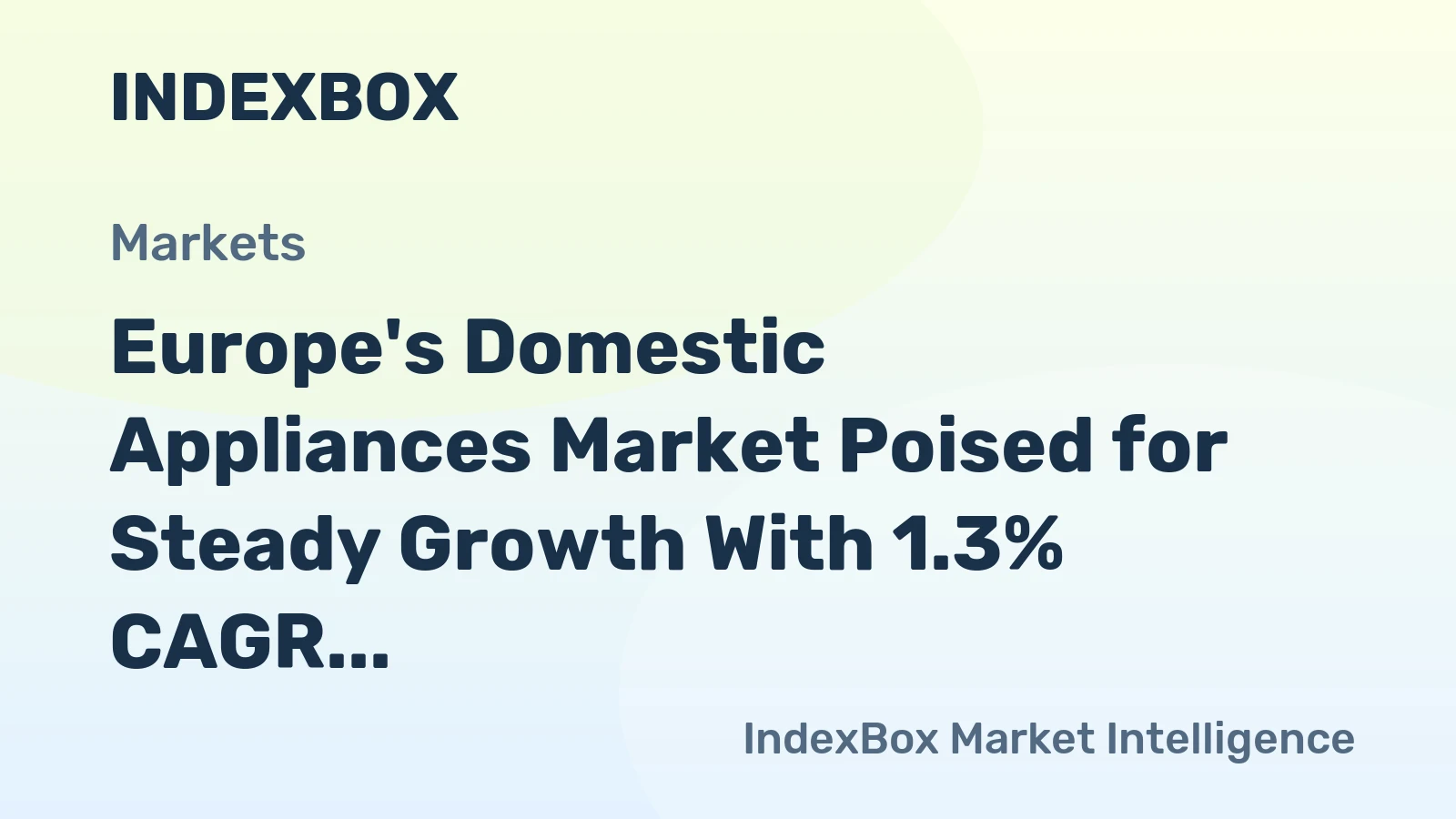 Europe's Domestic Appliances Market Poised for Steady Growth With 1.3% CAGR Through 2035