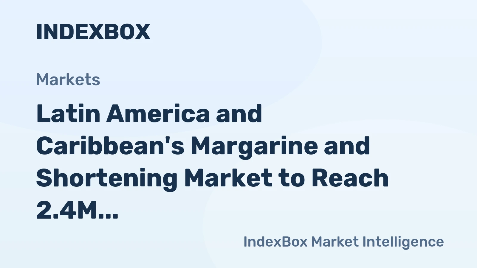 Latin America and Caribbean's Margarine and Shortening Market to Reach 2.4M Tons and $4.9B by 2035