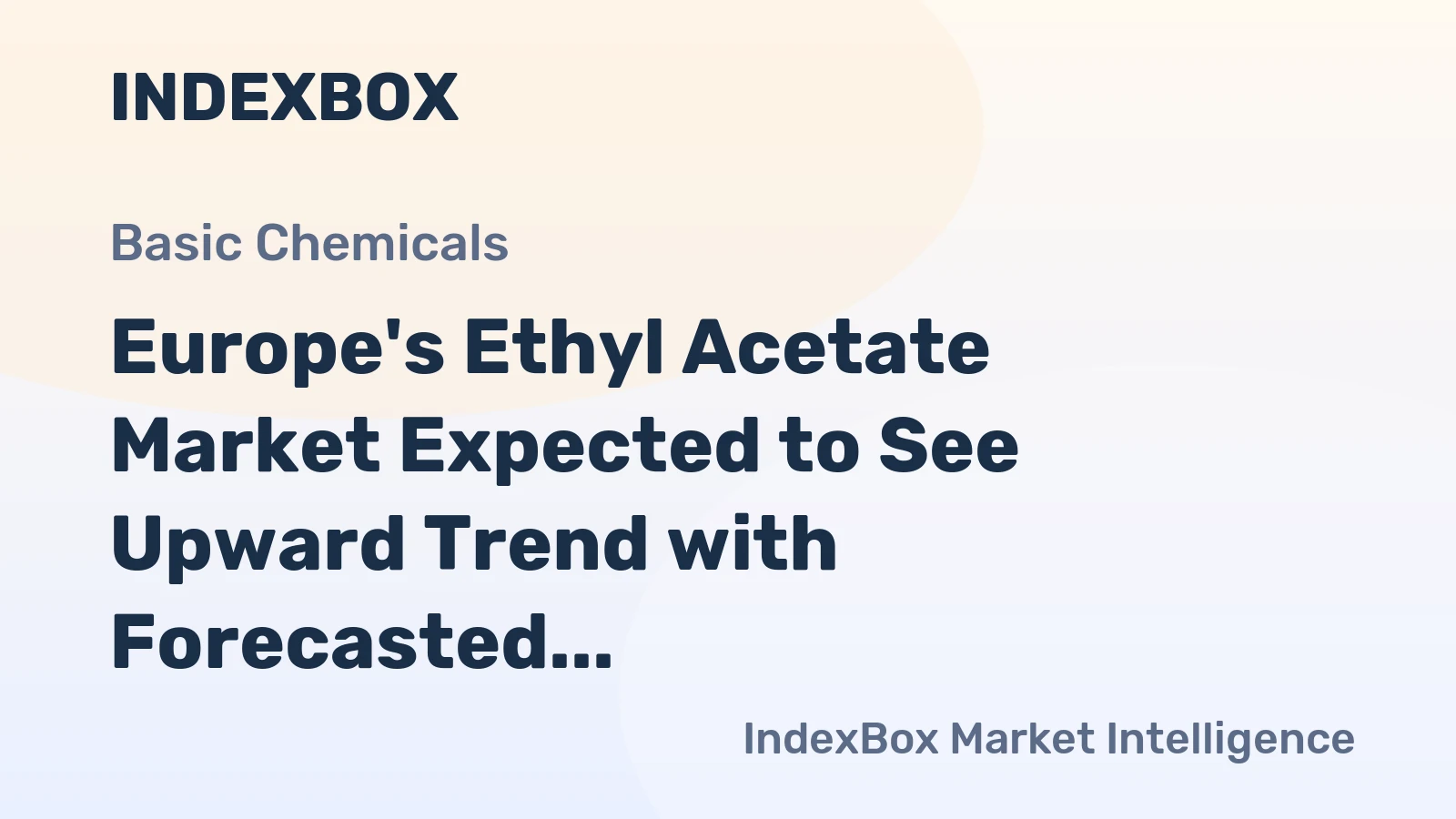 Europe's Ethyl Acetate Market Expected to See Upward Trend with Forecasted Volume of 620K Tons and Value of $785M by 2035