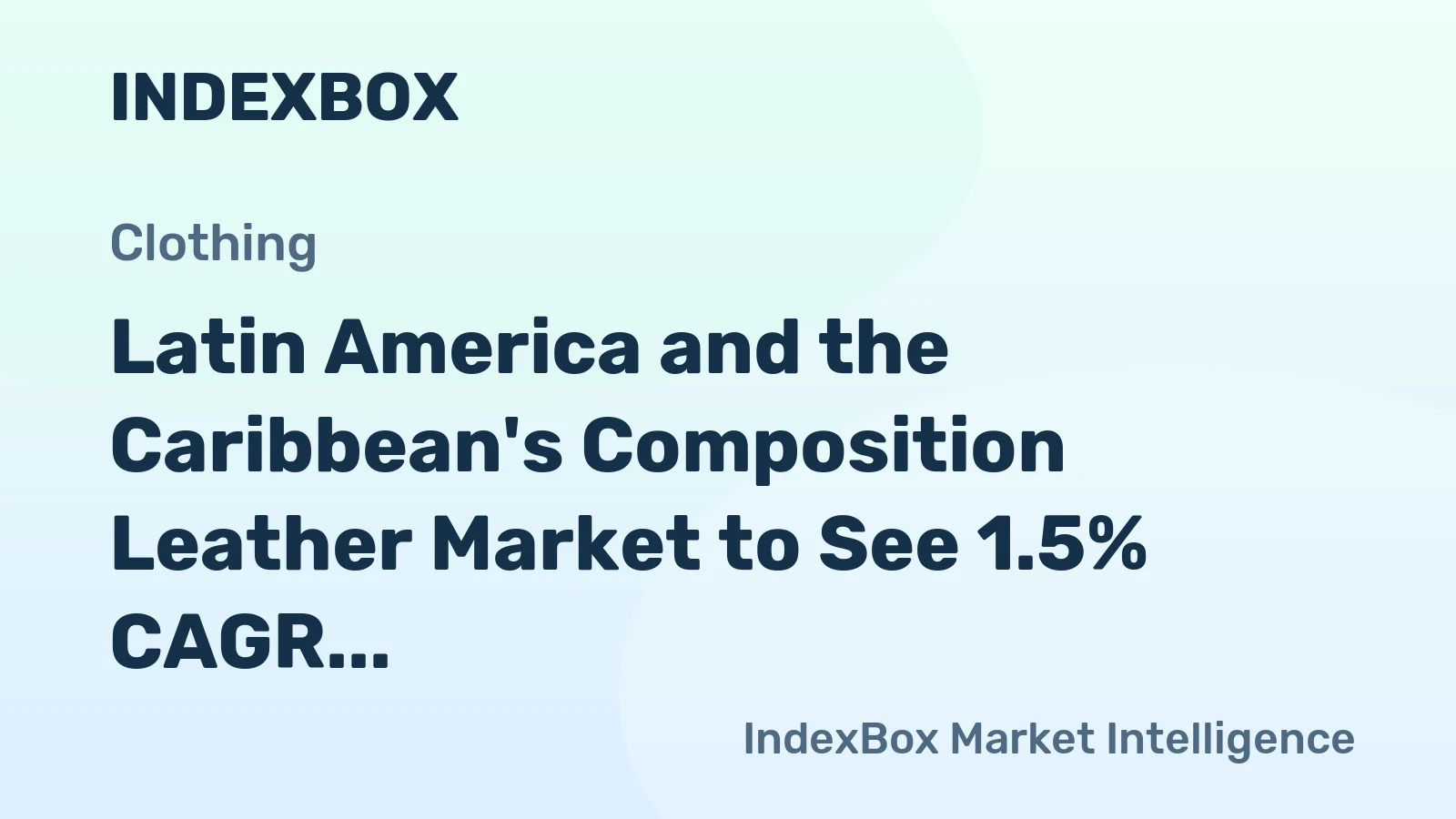 Latin America and the Caribbean's Composition Leather Market to See 1.5% CAGR Value Growth Through 2035