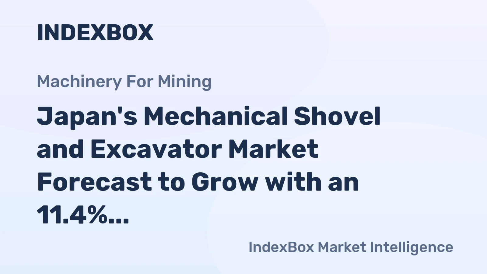 Japan's Mechanical Shovel and Excavator Market Forecast to Grow with an 11.4% CAGR in Value