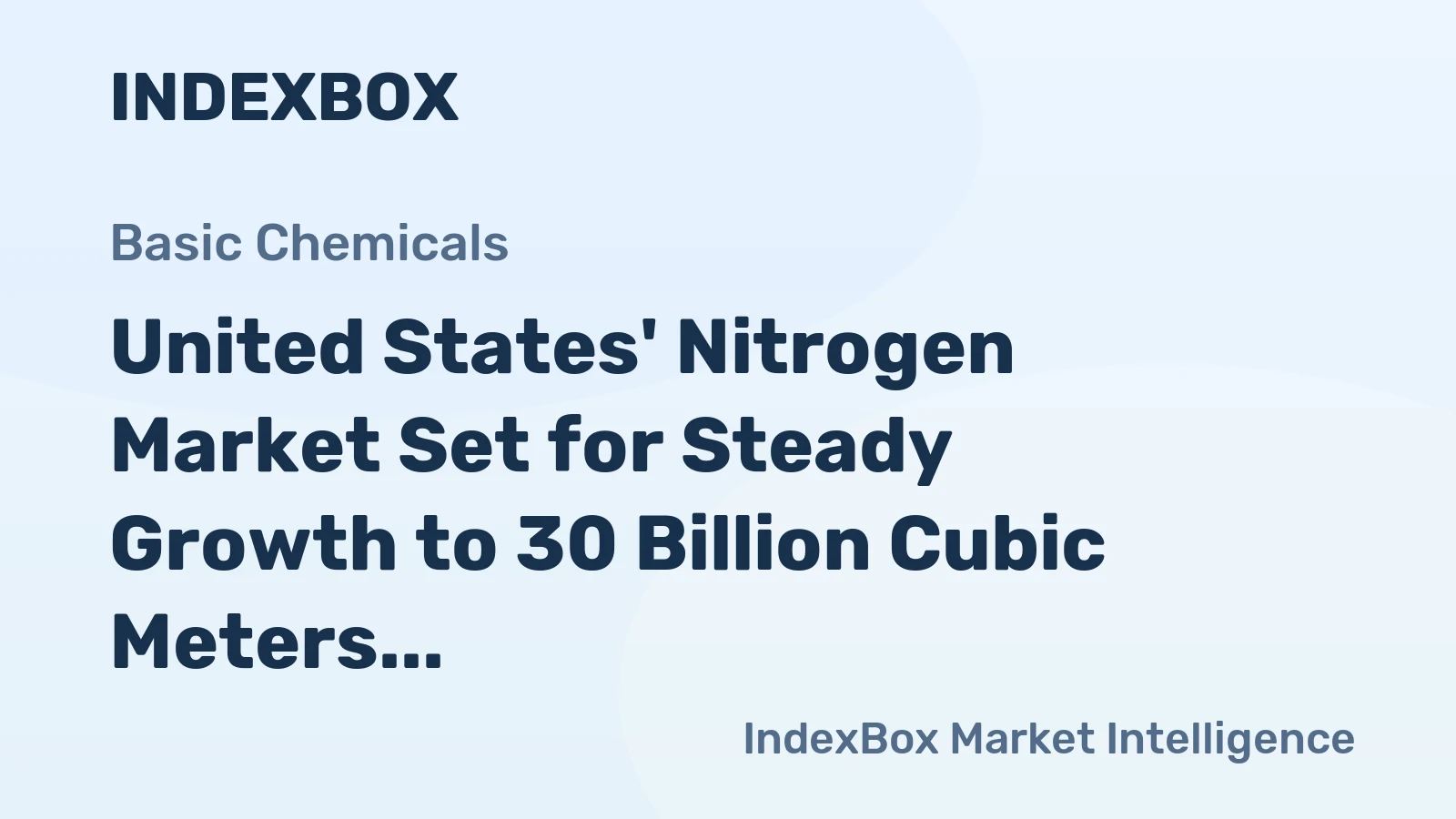 United States' Nitrogen Market Set for Steady Growth to 30 Billion Cubic Meters and $5.1 Billion in Value
