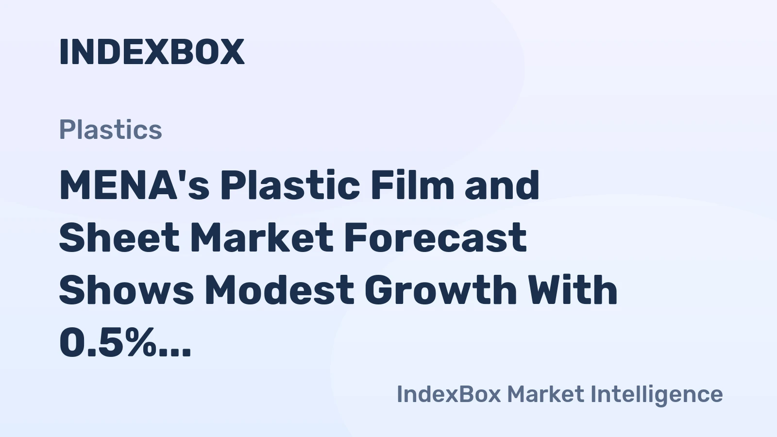 MENA's Plastic Film and Sheet Market Forecast Shows Modest Growth With 0.5% Value CAGR