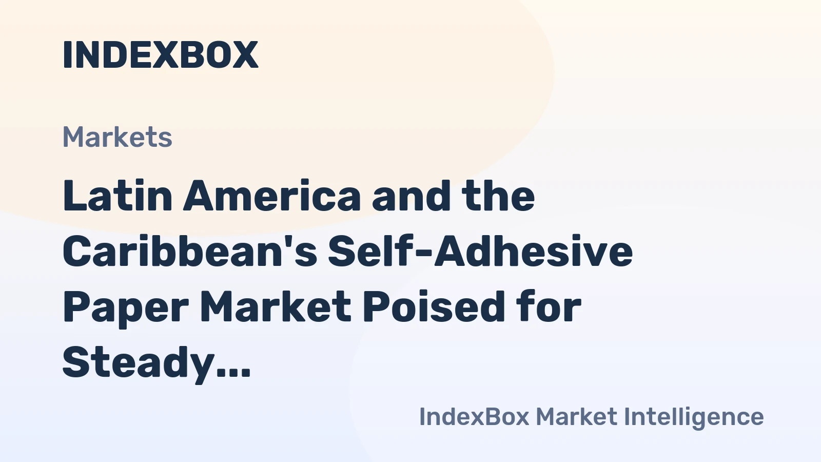 Latin America and the Caribbean's Self-Adhesive Paper Market Poised for Steady Growth With +1.3% Volume CAGR Through 2035