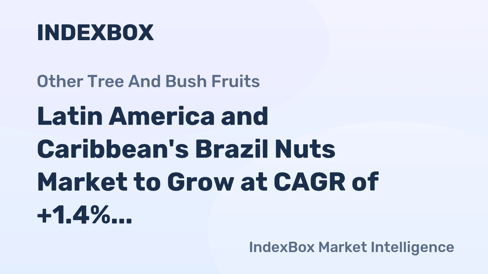 Latin America and Caribbean's Brazil Nuts Market to Grow at CAGR of +1.4% over the Next Decade, Reaching $207M by 2035