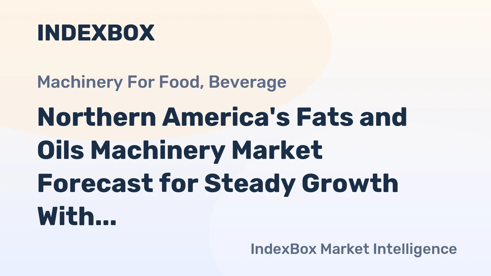 Northern America's Fats and Oils Machinery Market Forecast for Steady Growth With a +1.3% CAGR