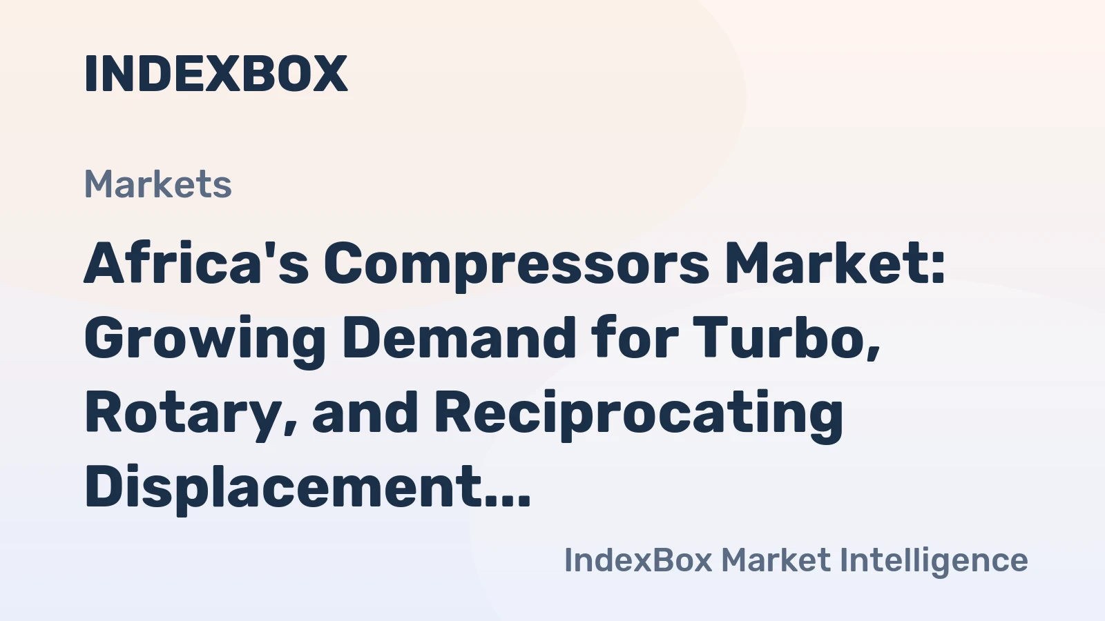 Africa's Compressors Market: Growing Demand for Turbo, Rotary, and Reciprocating Displacement Compressors to Drive Market Value at +1.6% CAGR