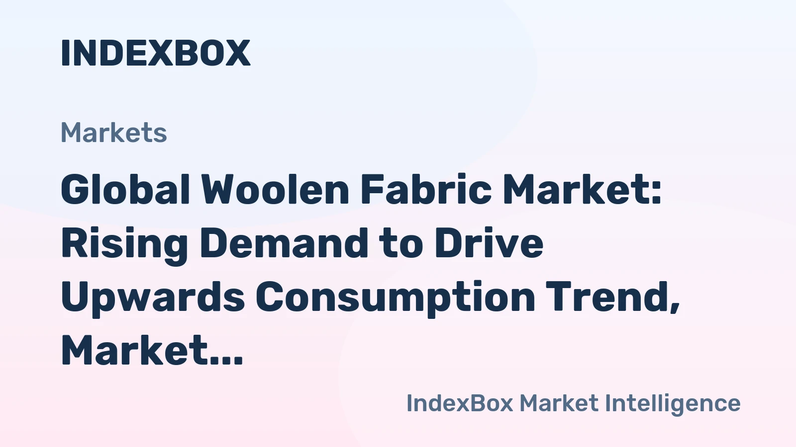Global Woolen Fabric Market: Rising Demand to Drive Upwards Consumption Trend, Market Volume Expected to Reach 417M Square Meters and Market Value to Hit $11B by 2035