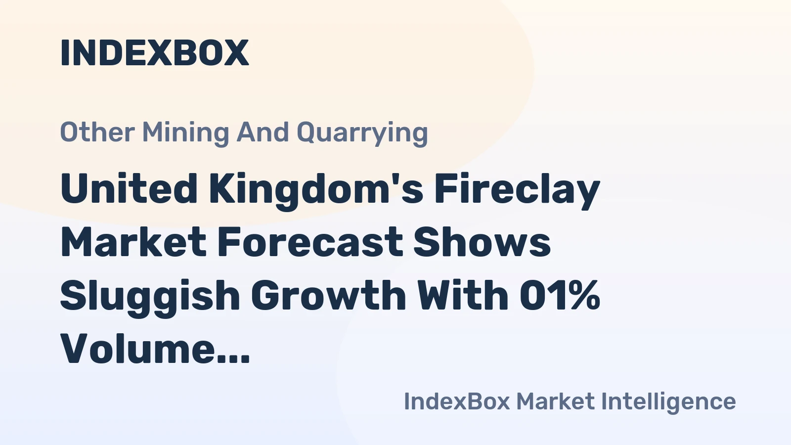 United Kingdom's Fireclay Market Forecast Shows Sluggish Growth With 01% Volume CAGR