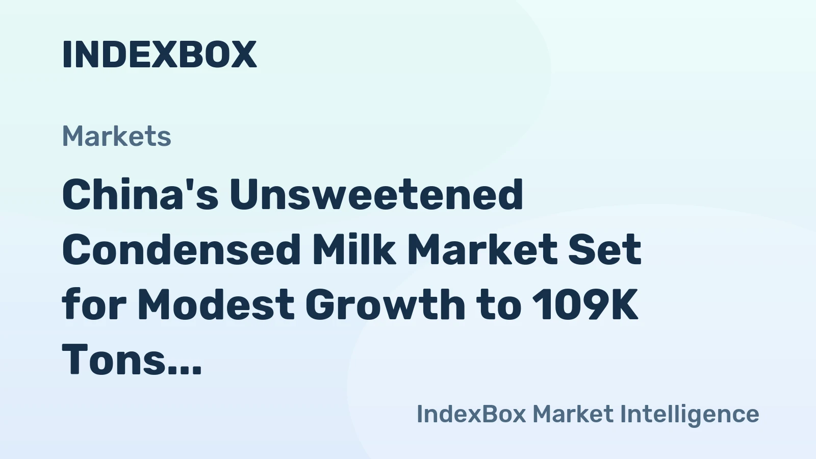 China's Unsweetened Condensed Milk Market Set for Modest Growth to 109K Tons and $200M Value