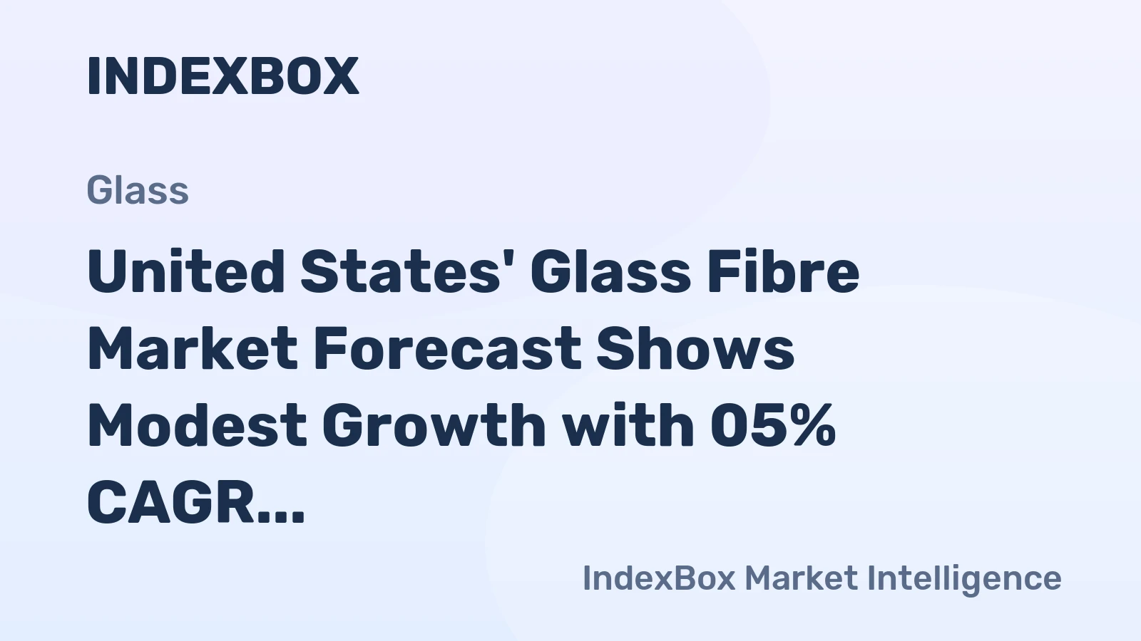 United States' Glass Fibre Market Forecast Shows Modest Growth with 05% CAGR Volume Increase