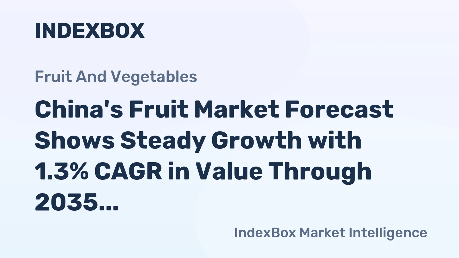 China's Fruit Market Forecast Shows Steady Growth with 1.3% CAGR in Value Through 2035