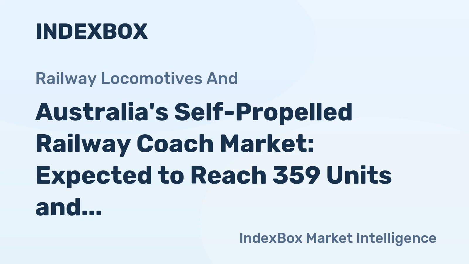 Australia's Self-Propelled Railway Coach Market: Expected to Reach 359 Units and $417M by 2035