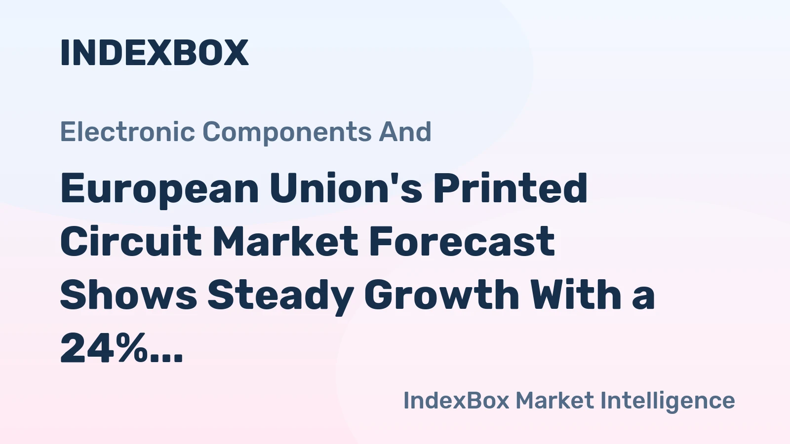 European Union's Printed Circuit Market Forecast Shows Steady Growth With a 24% Value CAGR Through 2035