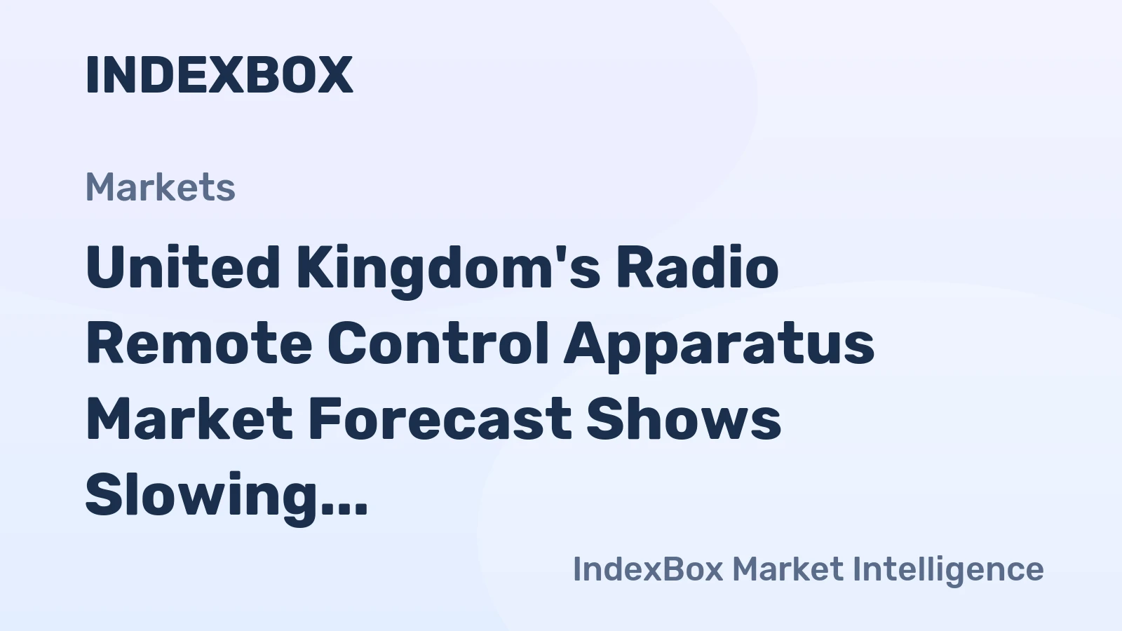 United Kingdom's Radio Remote Control Apparatus Market Forecast Shows Slowing Volume Growth at 0.4% CAGR but Strong Value Increase