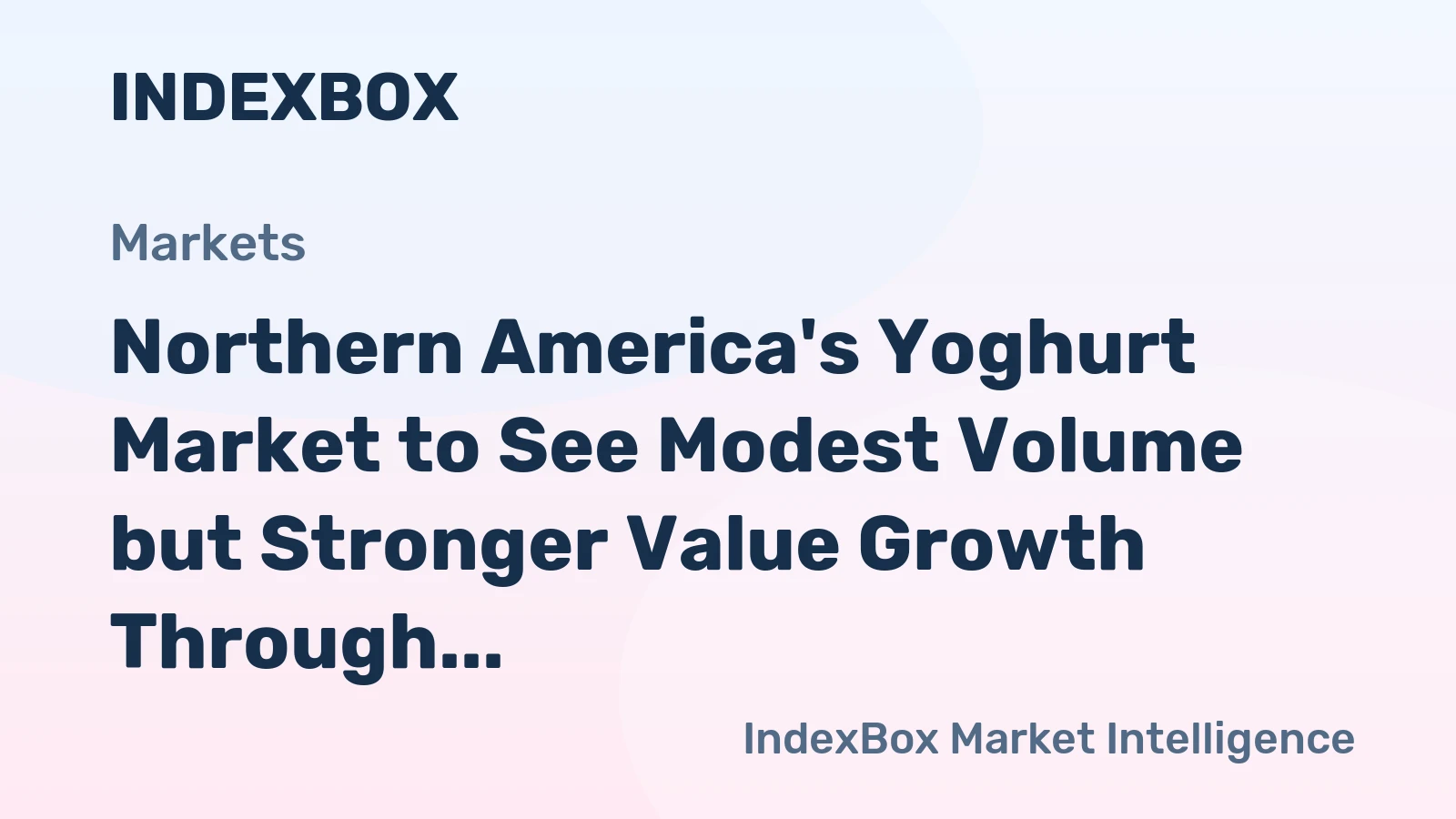 Northern America's Yoghurt Market to See Modest Volume but Stronger Value Growth Through 2035