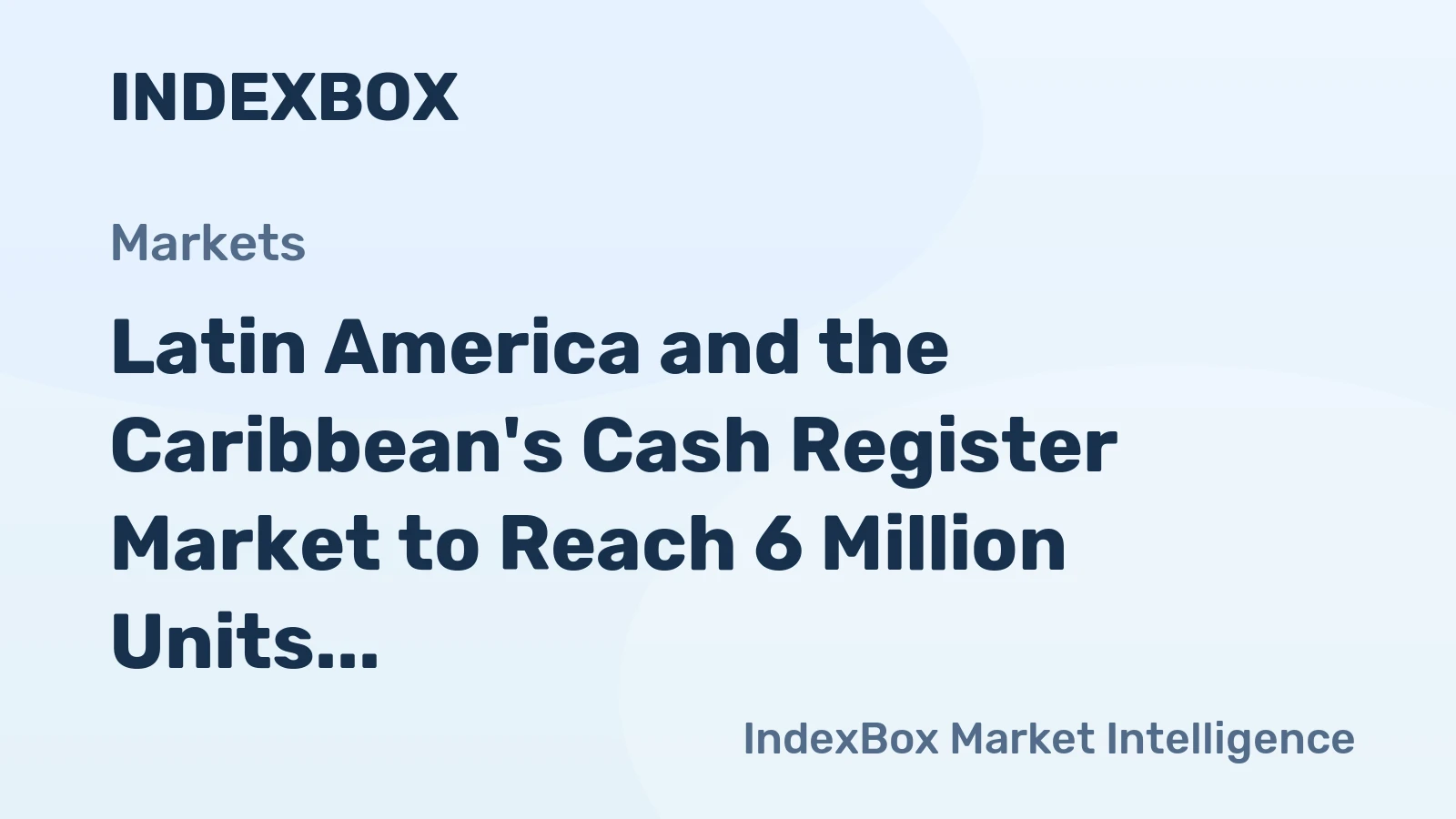 Latin America and the Caribbean's Cash Register Market to Reach 6 Million Units and $913 Million by 2035