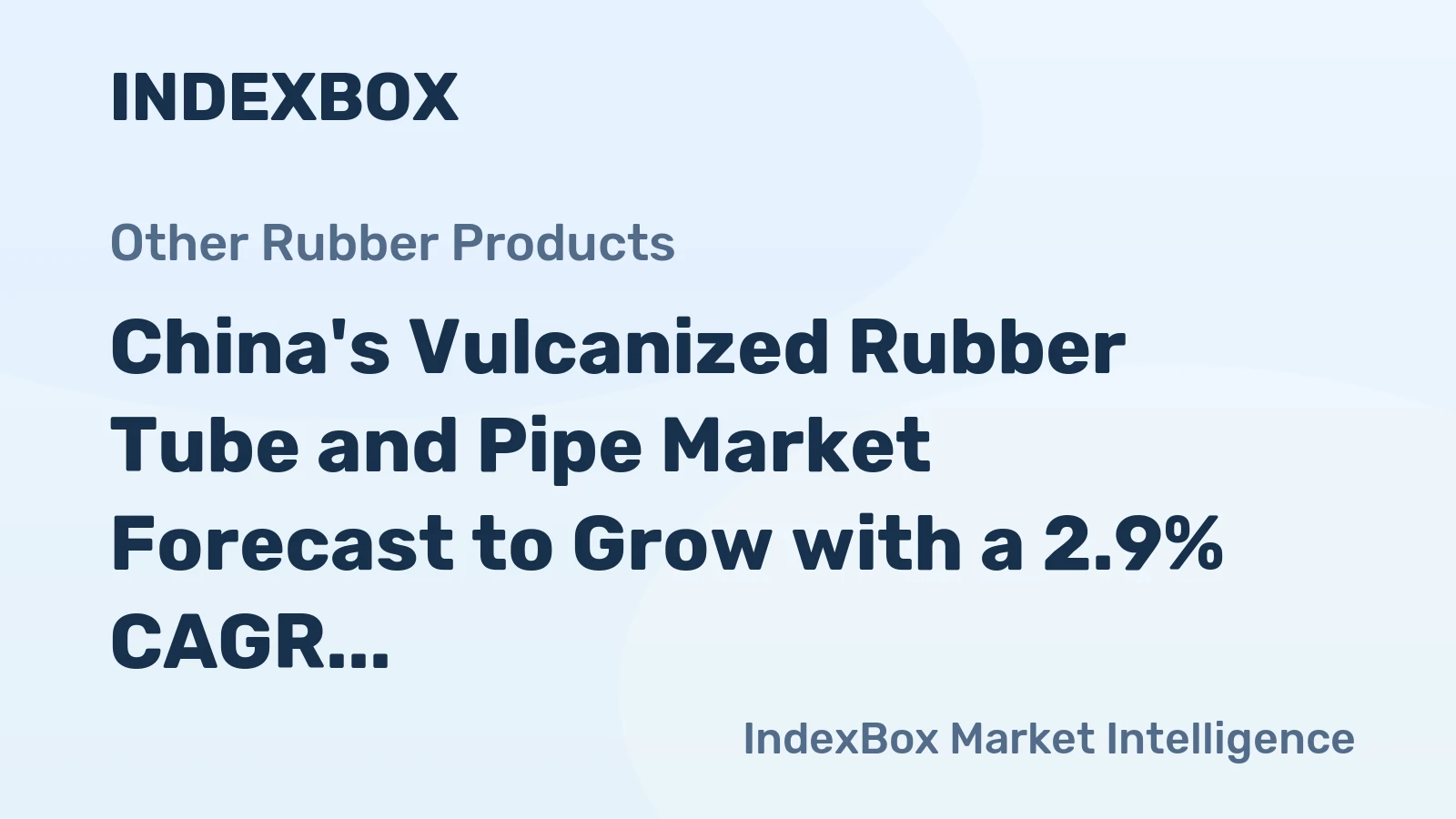 China's Vulcanized Rubber Tube and Pipe Market Forecast to Grow with a 2.9% CAGR Through 2035