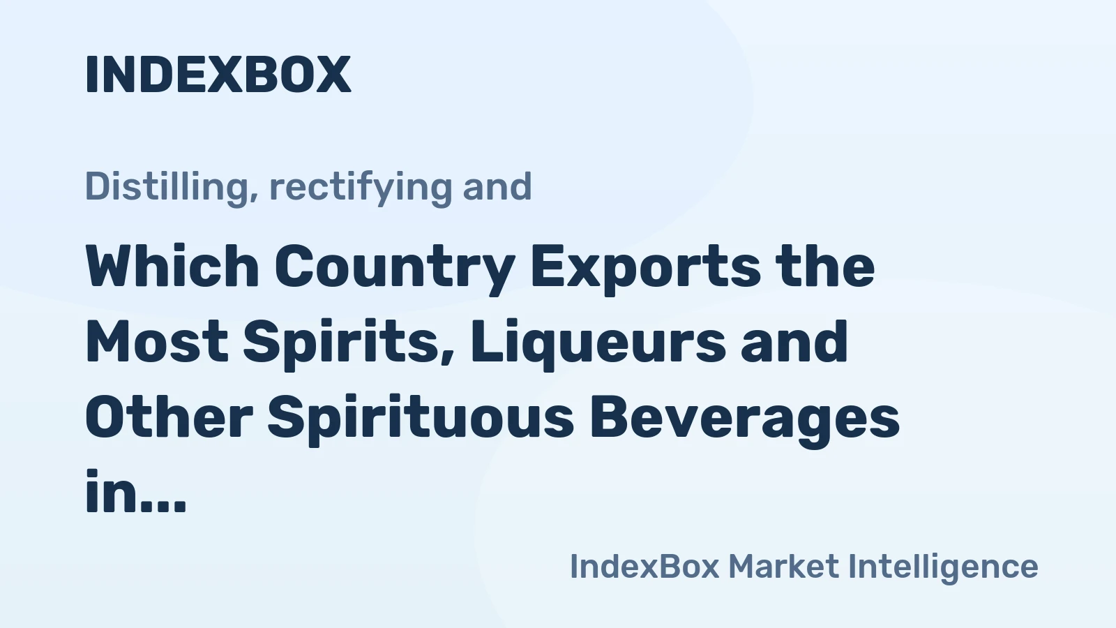 Which Country Exports the Most Spirits, Liqueurs and Other Spirituous Beverages in the World?