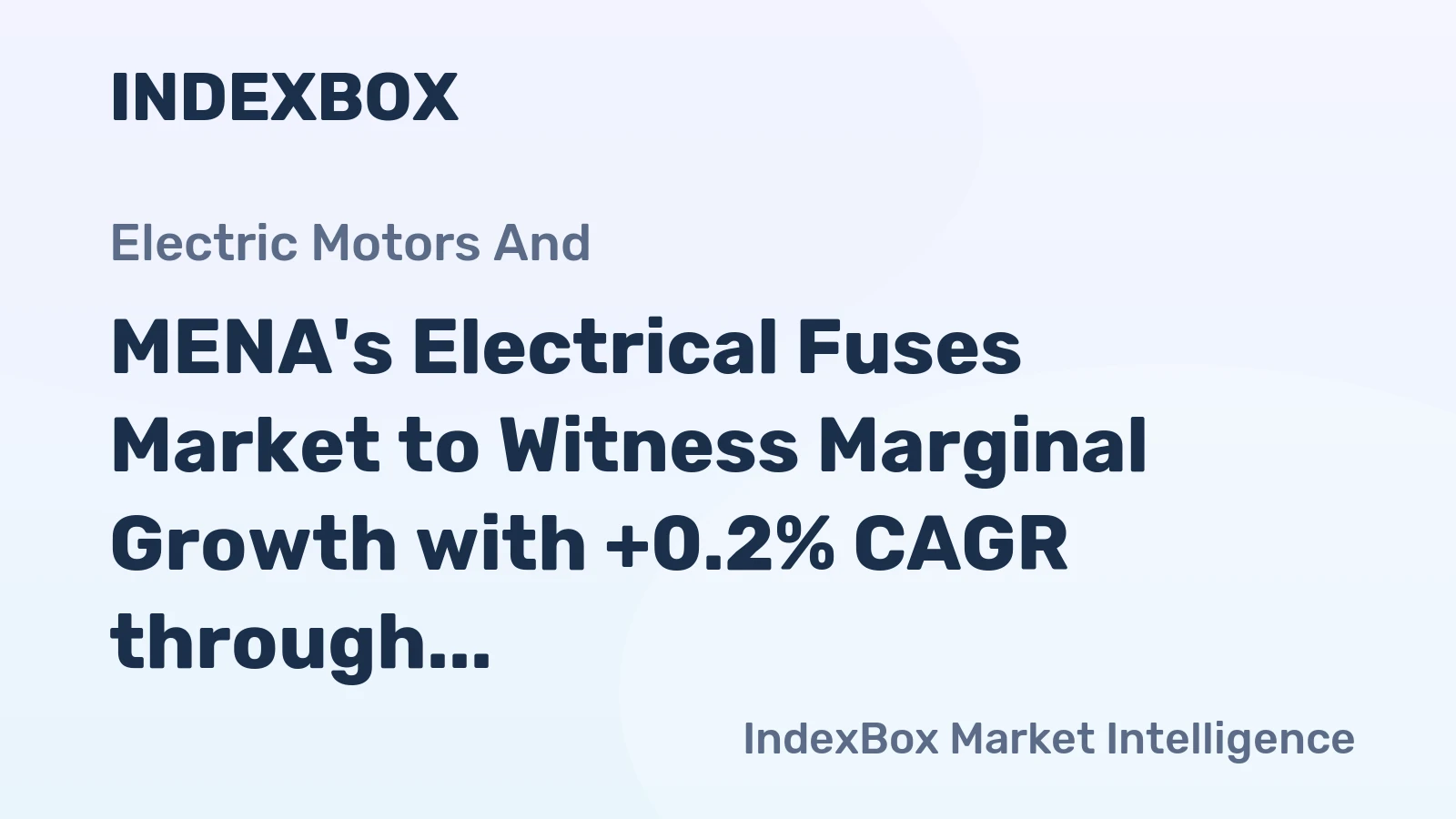 MENA's Electrical Fuses Market to Witness Marginal Growth with +0.2% CAGR through 2035