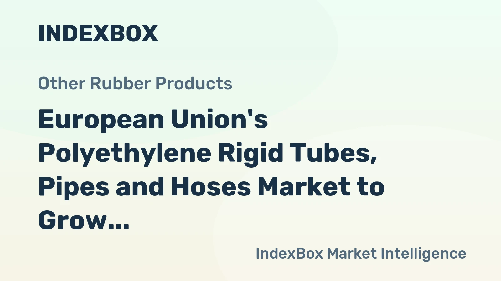 European Union's Polyethylene Rigid Tubes, Pipes and Hoses Market to Grow at 1.2% CAGR Through 2035