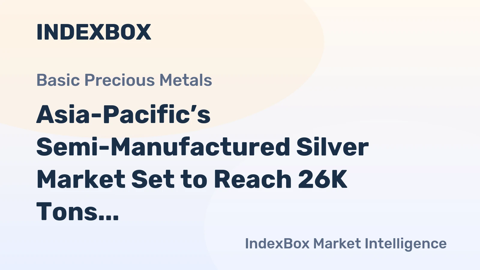 Asia-Pacific’s Semi-Manufactured Silver Market Set to Reach 26K Tons Valued at $19.4 Billion